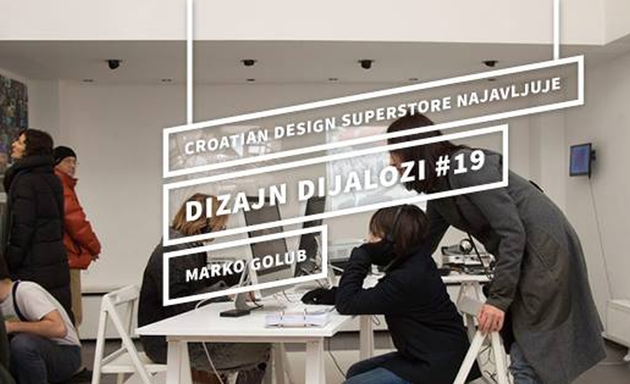 Marko Golub u Dizajn dijalozima Croatian Design Superstorea — Hrvatsko ...